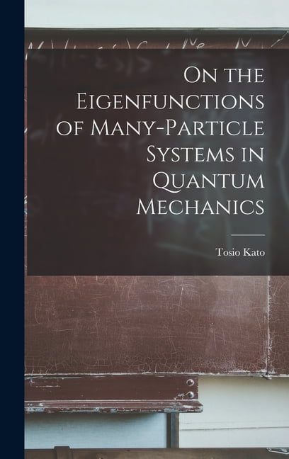 On the Eigenfunctions of Many-particle Systems in Quantum Mechanics, (Hardcover) - Walmart.com
