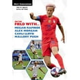 On the Field With...Megan Rapinoe, Alex Morgan, Carli Lloyd, and Mallory Pugh, (Paperback ...
