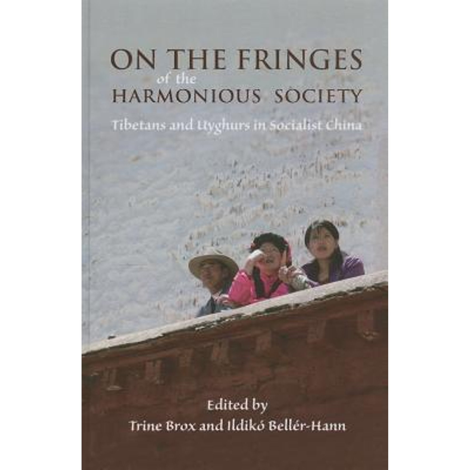 Pre-Owned On the Fringes of the Harmonious Society: Tibetans and ...