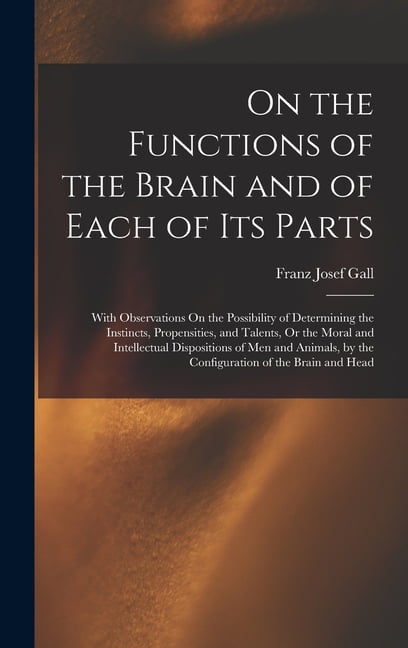 On the Functions of the Brain and of Each of Its Parts: With ...