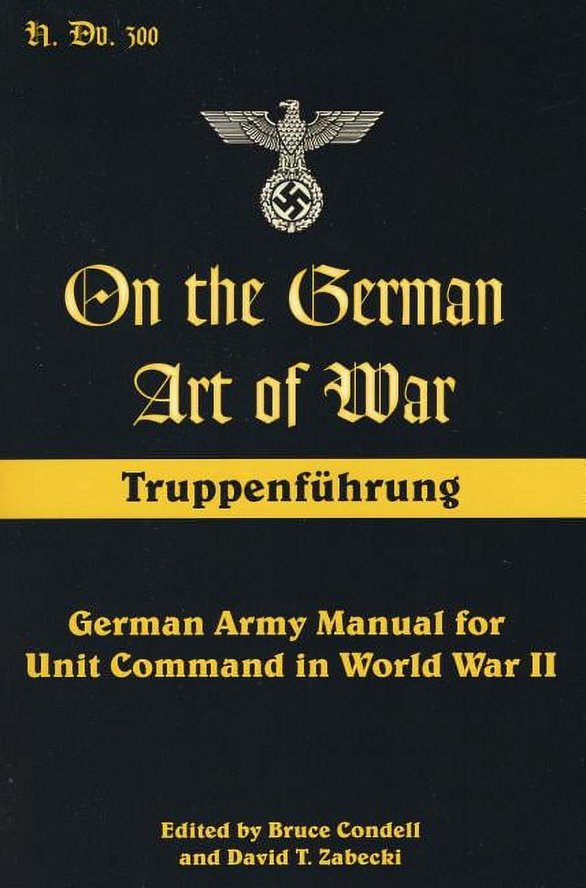 On the German Art of War : Truppenf++hrung: German Army Manual for Unit ...