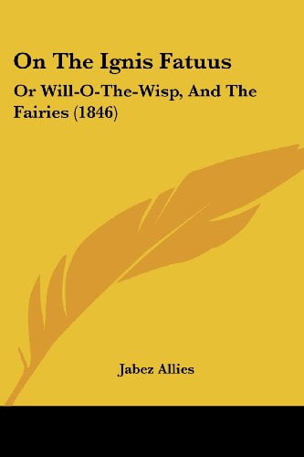 On the Ignis Fatuus : Or Will-O-The-Wisp, And The Fairies - Walmart.com
