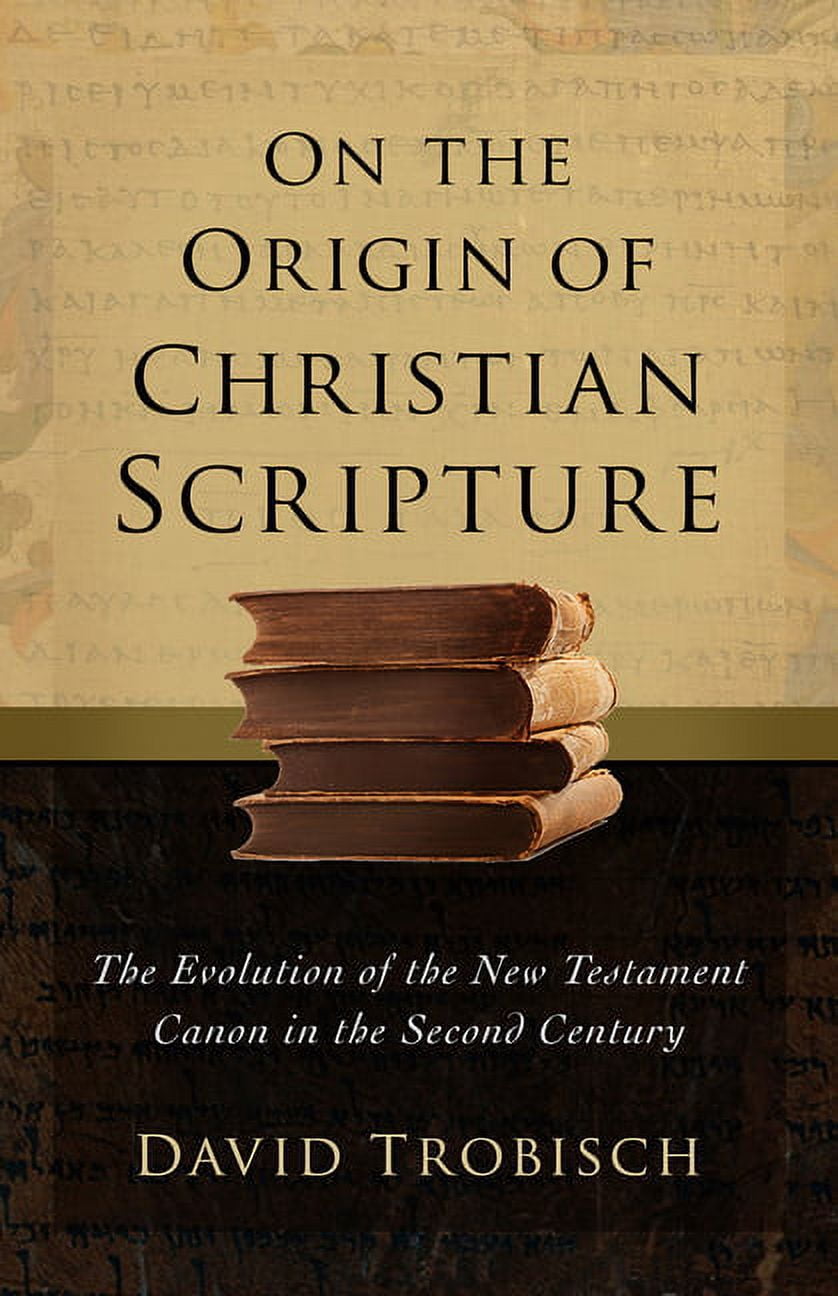 On the Origin of Christian Scripture: The Evolution of the New ...