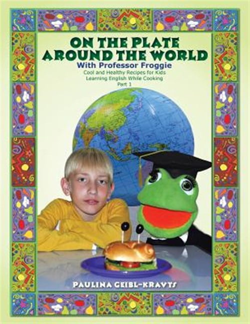 On the Plate Around the World with Professor Froggie: Cool and Healthy ...