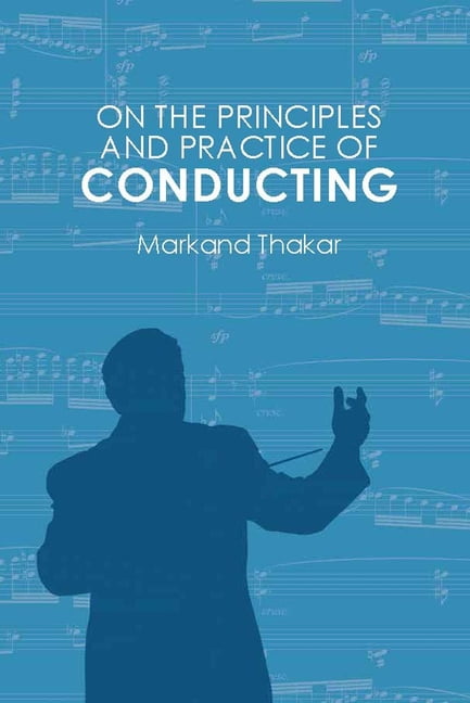 On the Principles and Practice of Conducting (Hardcover) - Walmart.com