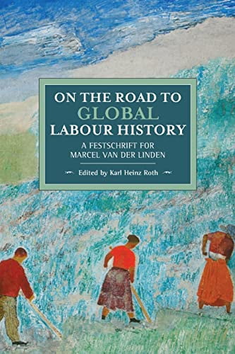 Pre-Owned On the Road to Global Labour History: A Festschrift for ...
