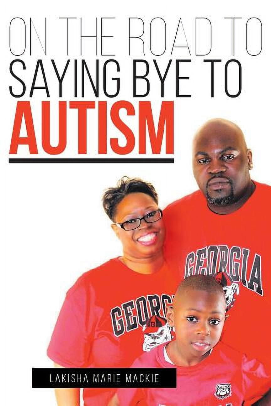 On the Road to Saying Bye to Autism, (Paperback) - Walmart.com