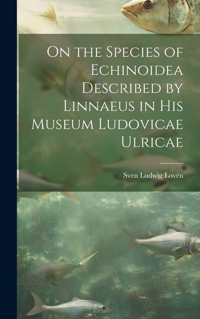 On the Species of Echinoidea Described by Linnaeus in His Museum ...