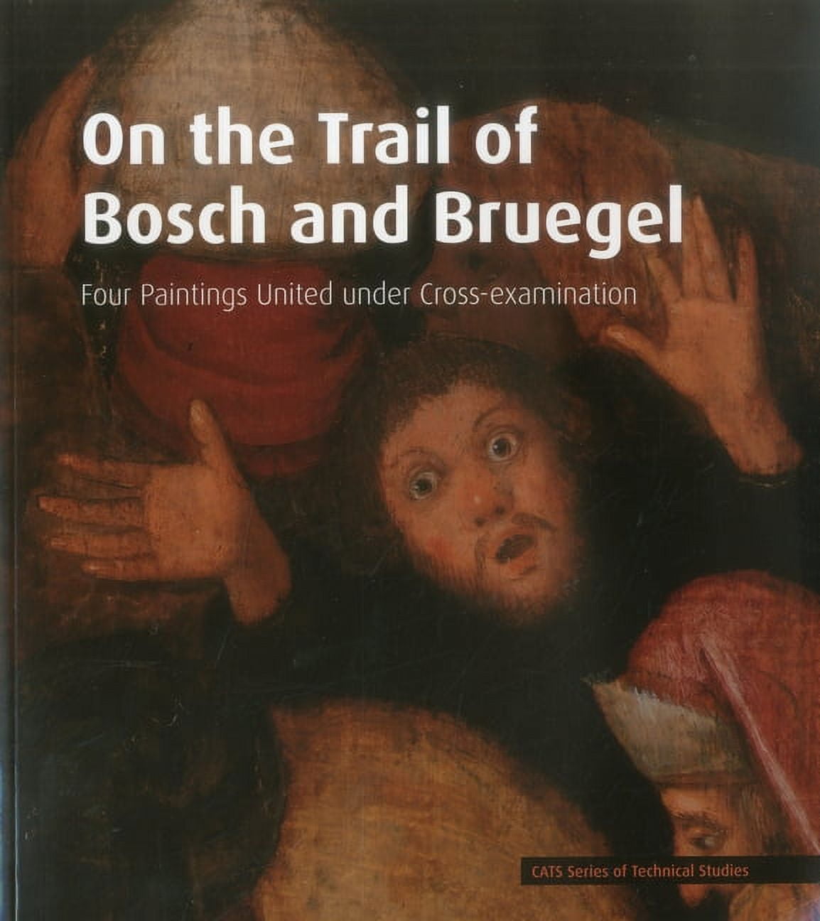 On the Trail of Bosch and Bruegel : Four Paintings United under Cross ...