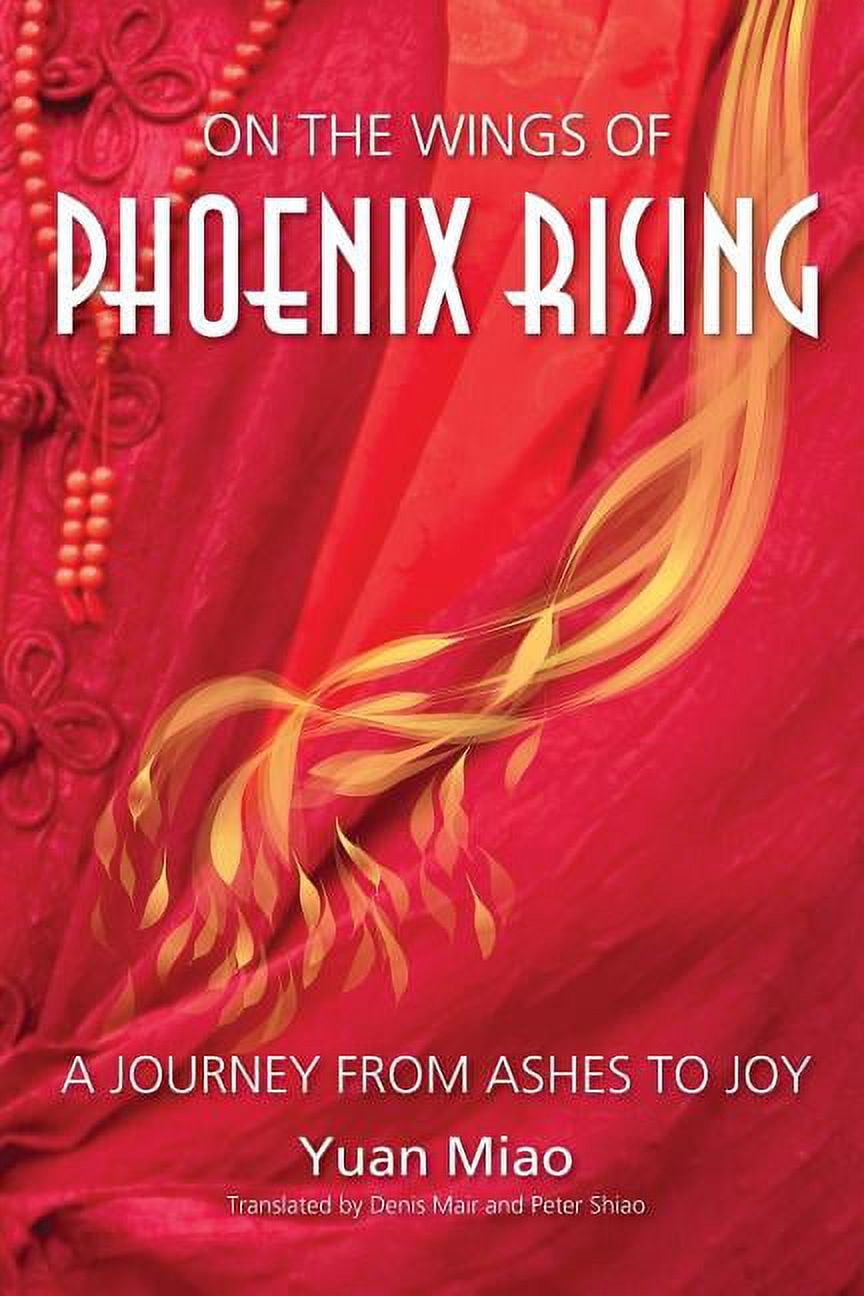 On the Wings of Phoenix Rising: A Journey from Ashes to Joy (Paperback ...