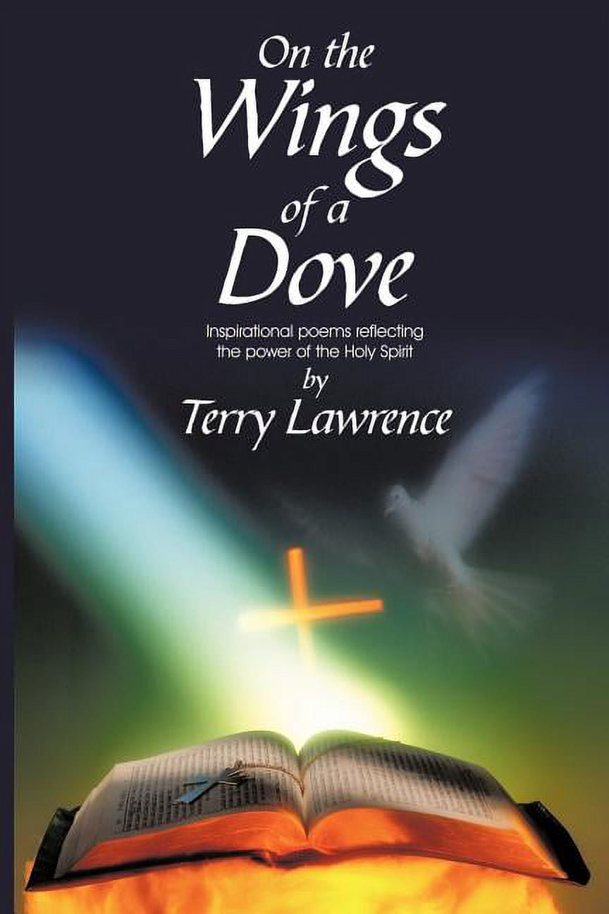 On the Wings of a Dove : Inspirational Poems Reflecting the Power of ...