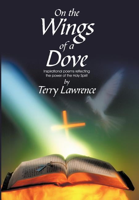 On the Wings of a Dove : Inspirational Poems Reflecting the Power of ...