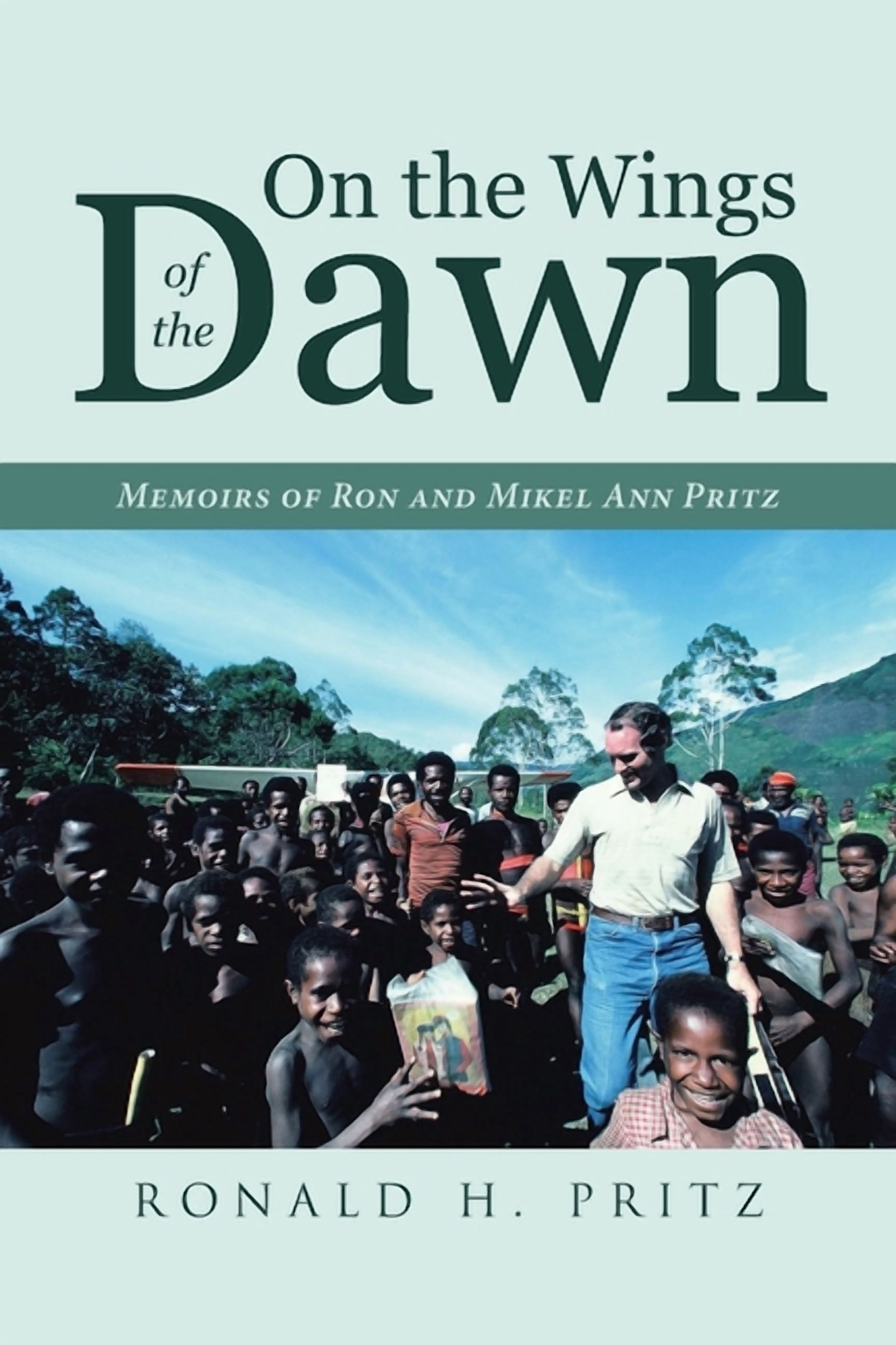 On the Wings of the Dawn: Memoirs of Ron and Mikel Ann Pritz (Paperback ...