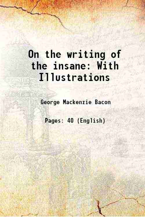 On the writing of the insane: With Illustrations 1870 [Hardcover ...