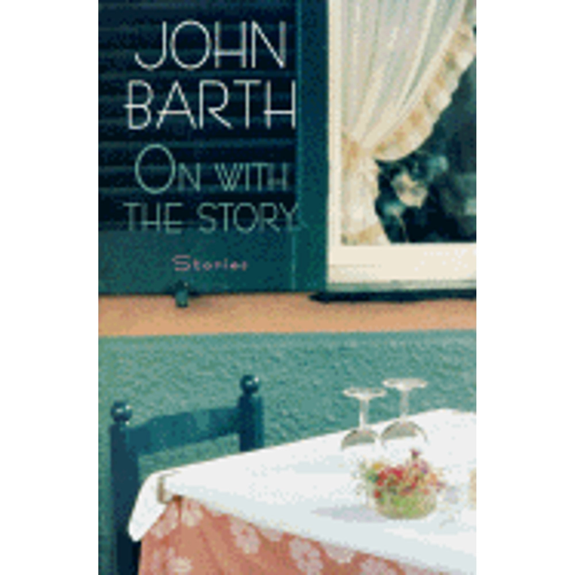 On with the Story: Stories (Hardcover) by Professor John Barth ...