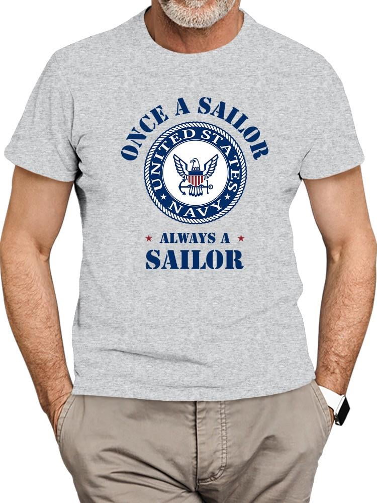 Once A Sailor Always A Sailor T-Shirt Men -Navy Designs, Male 4X-Large ...