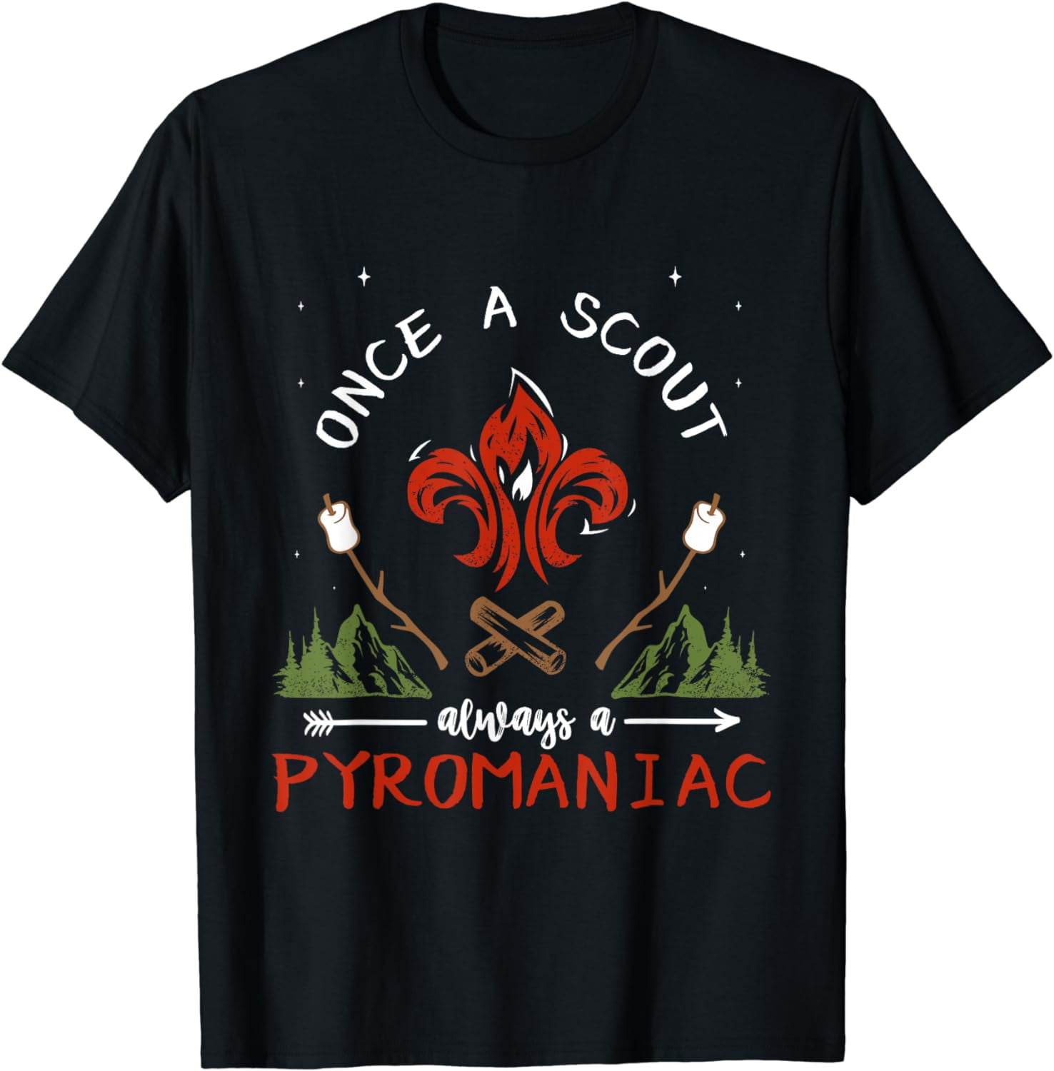 Once A Scout Always A Pyromaniac T-Shirt Scout Campfire Tee - Walmart.com