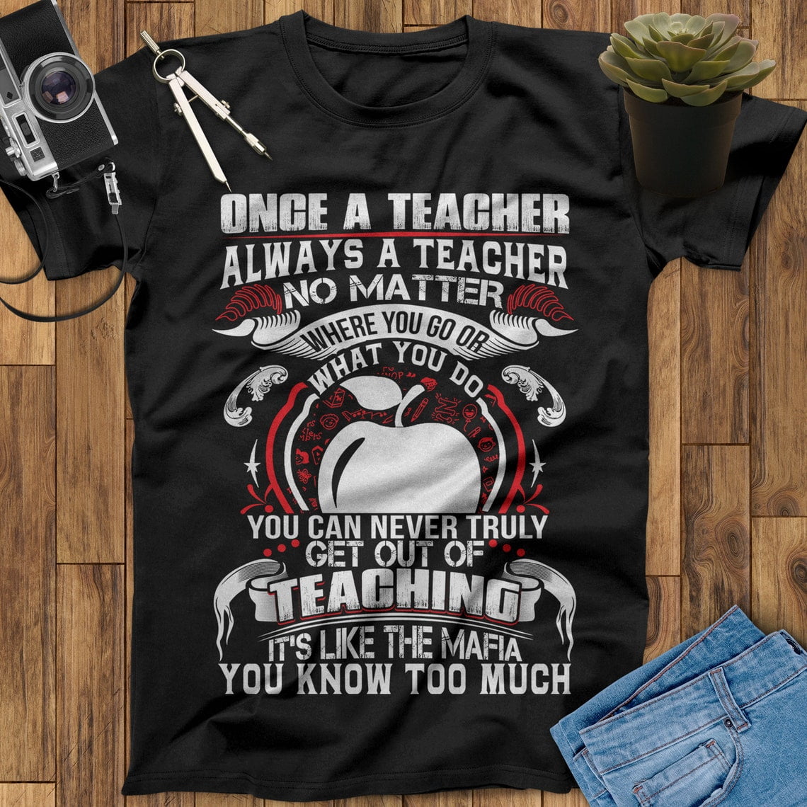 Once A Teacher Always A Teacher Shirt, Teacher Appreciation Gift, Back To School Shirt, End Of ...