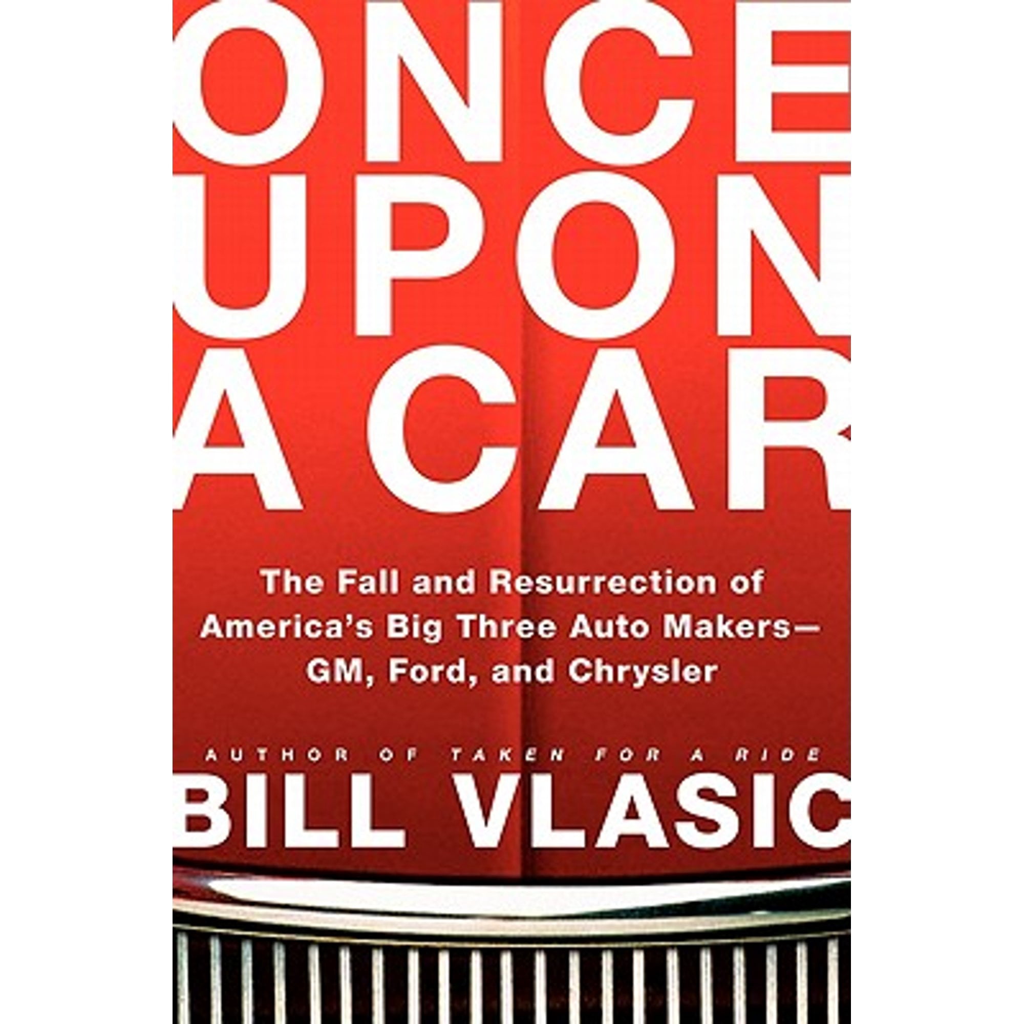 Once Upon a Car : The Fall and Resurrection of America's Big Three ...