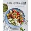 Once Upon a Chef, the Cookbook : 100 Tested, Perfected, and Family ...