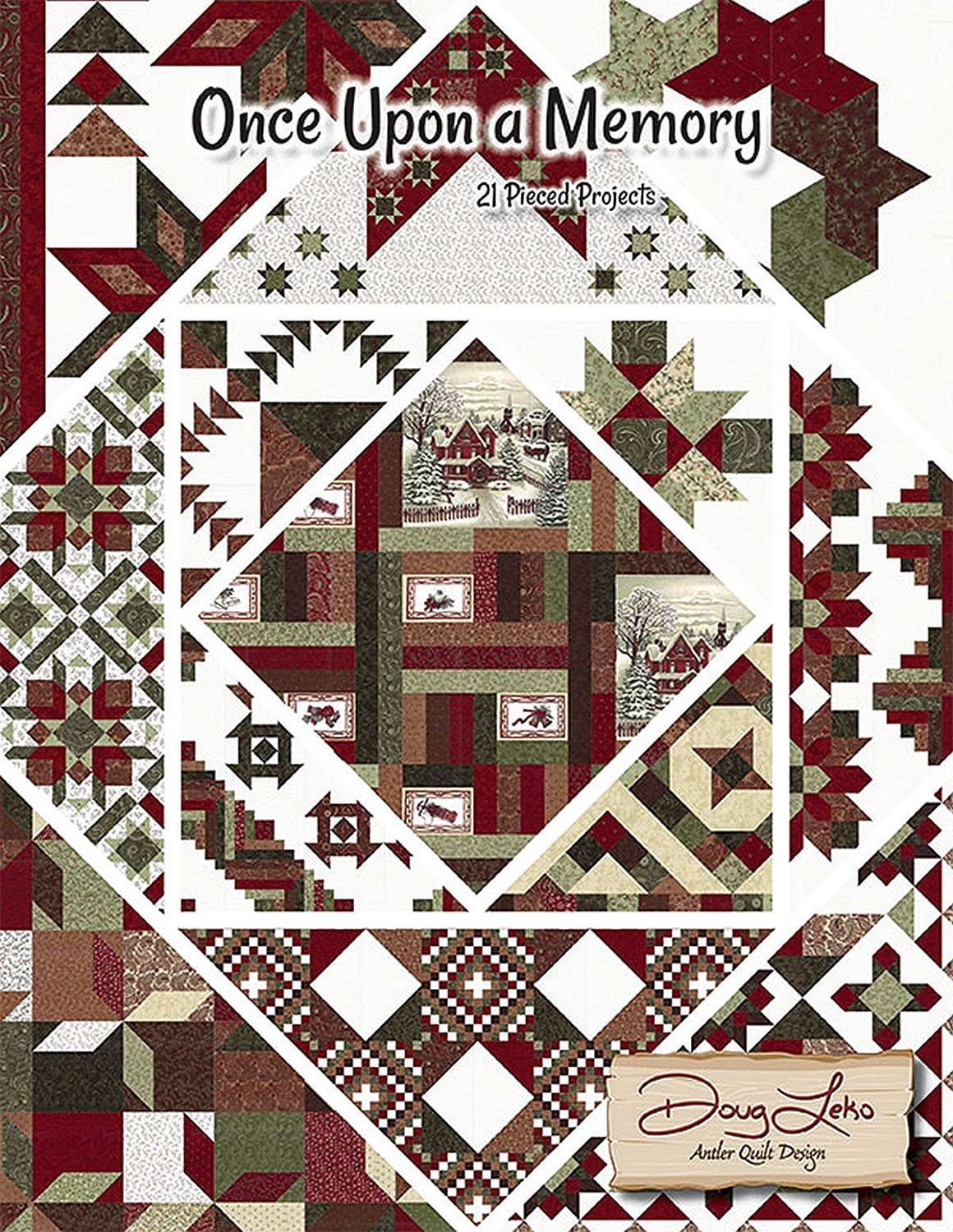 Once Upon a Memory Quilt Pattern Book by Doug Leko of Antler Quilt ...