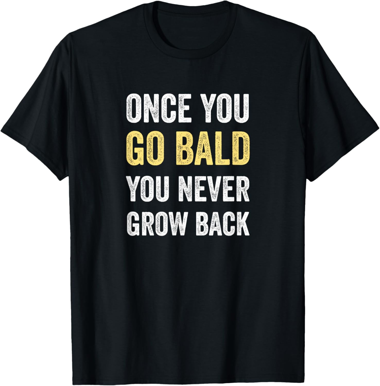 Once You Go Bald - Funny Bald Guy Gift Bald Is Beautiful T-Shirt ...