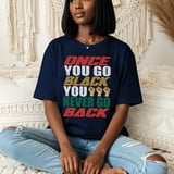 Once You Go Black You Never Go Back Shirt Black History Month Pride ...