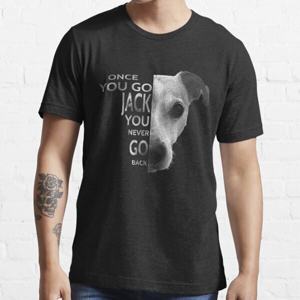 Once You Go Jack You never go Back Jack Russell Terrier T-Shirt for Dog ...