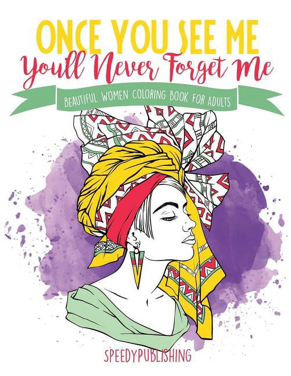 Once You See Me, You'll Never Forget Me: Beautiful Women Coloring Book ...