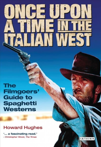 Pre-Owned Once Upon a Time in the Italian West: The Filmgoers' Guide to ...