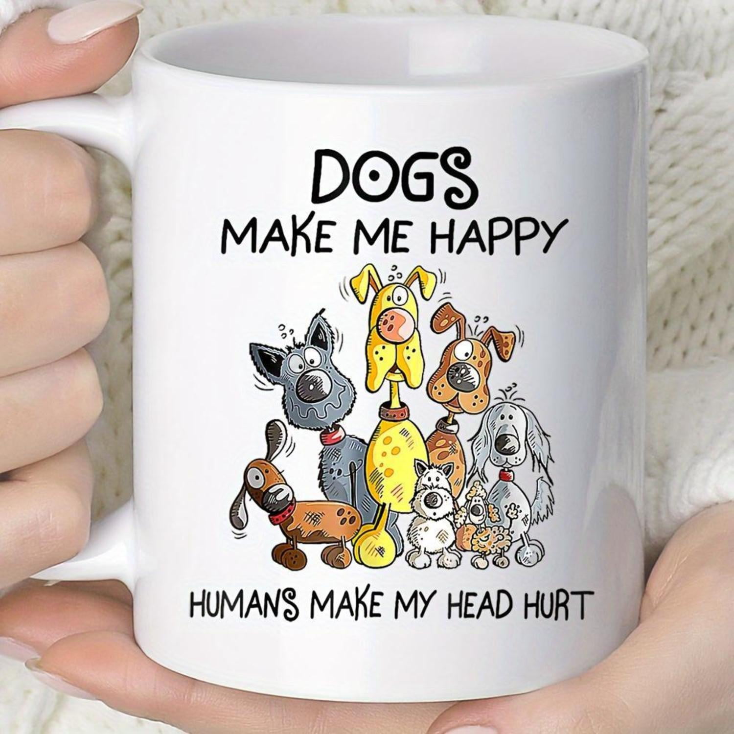 One 11 Oz Insulated Ceramic Dog Themed Coffee Cup Dog Makes Me Headache ...
