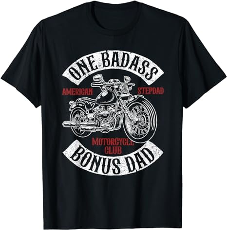 One Badass Bonus Stepdad Biker Motorcycle Step Dad Gift Idea T-Shirt ...
