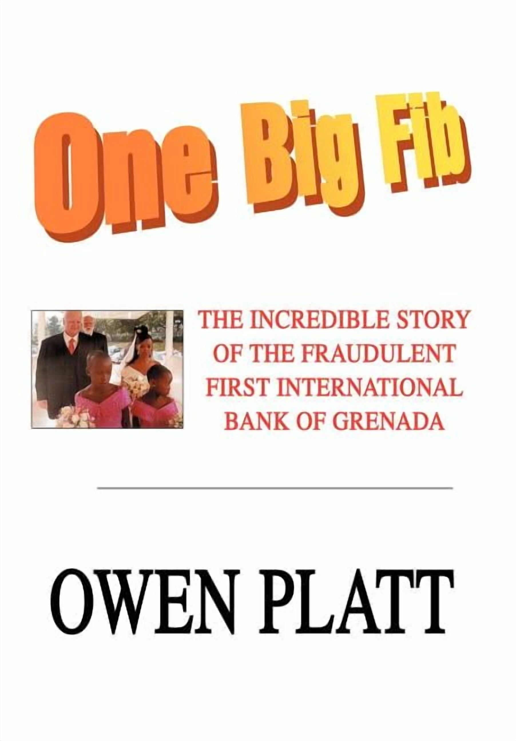 One Big Fib : The Incredible Story of the Fraudulent First ...