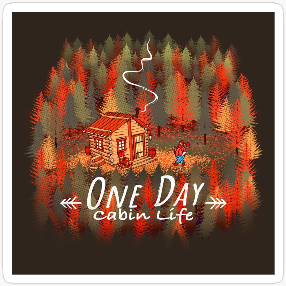 One Day, Cabin Life Sticker Phone Decal Water Bottle Stickers Car ...