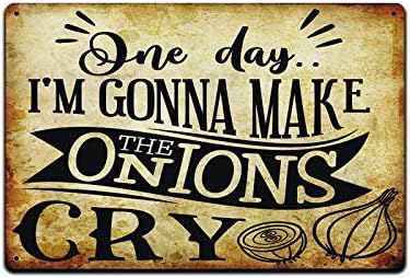 One Day I'm Going to Make Onions CryTin Sign, Funny Home Décor Sign ...