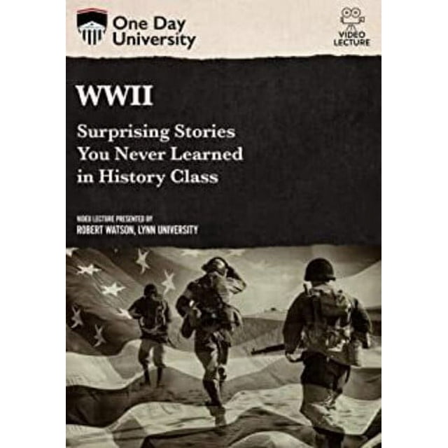 One Day University: WWII: Surprising Stories You Never Learned in ...