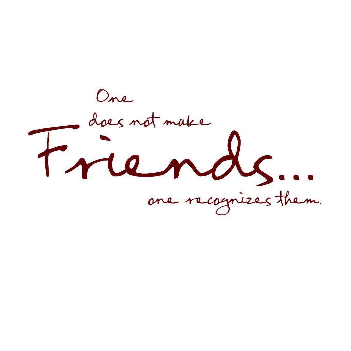 One Does Not Make Friends, One Recognizes Them Vinyl Quote - Small ...