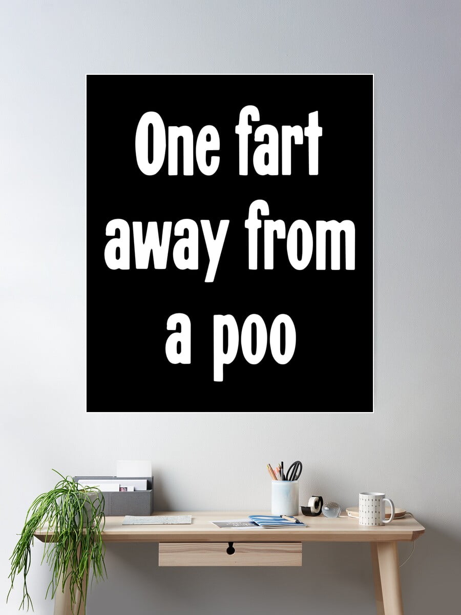 One Fart Away From A Poo Poster Wall Art, Modern Wall Decor For Living ...