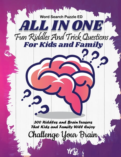 All In One: Fun Riddles and Trick Questions For Kids and Family 300 ...