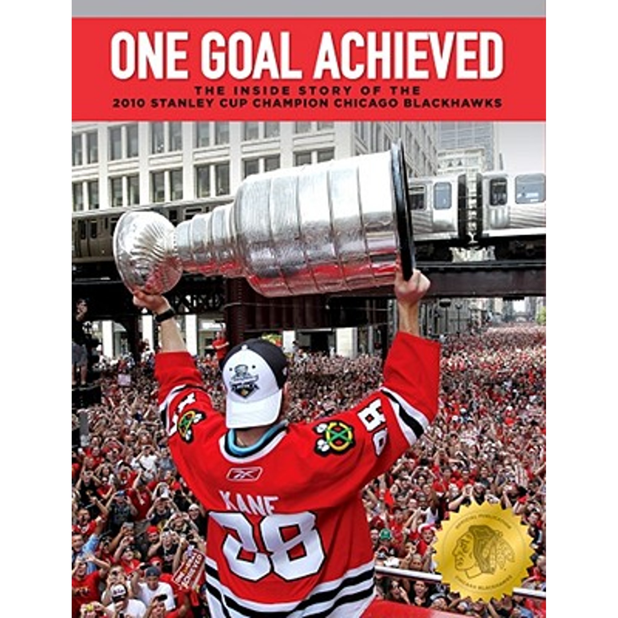 One Goal Achieved : The Story of the 2010 Stanley Cup Champion Chicago ...