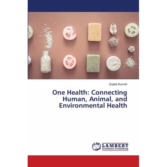 One Health: Connecting Human, Animal, and Environmental Health ...