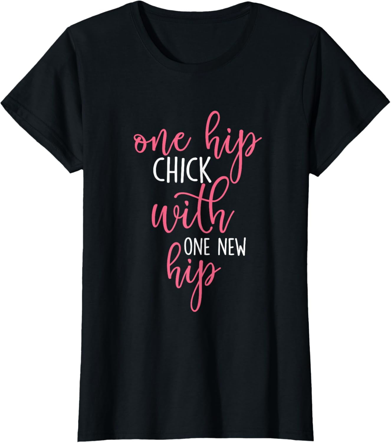 One Hip Chick With One New Hip - Hip Replacement Recovery T-Shirt ...