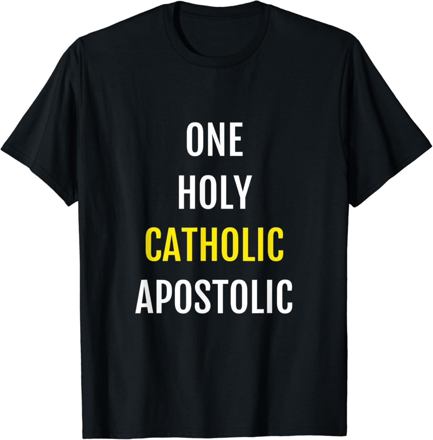 One Holy Catholic Apostolic T-Shirt Catholicism Nicene Creed - Walmart.com