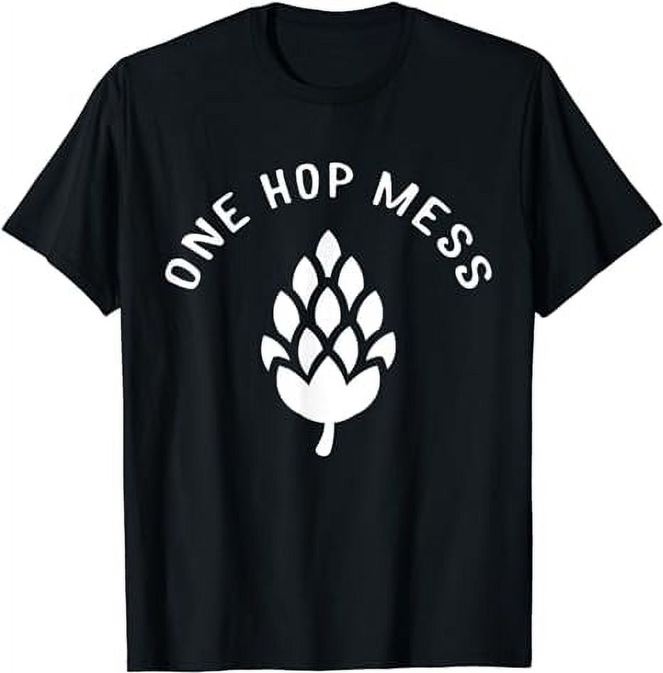 One Hop Mess Funny Beer Brewing Gift Idea Home Brewer T-Shirt - Walmart.com