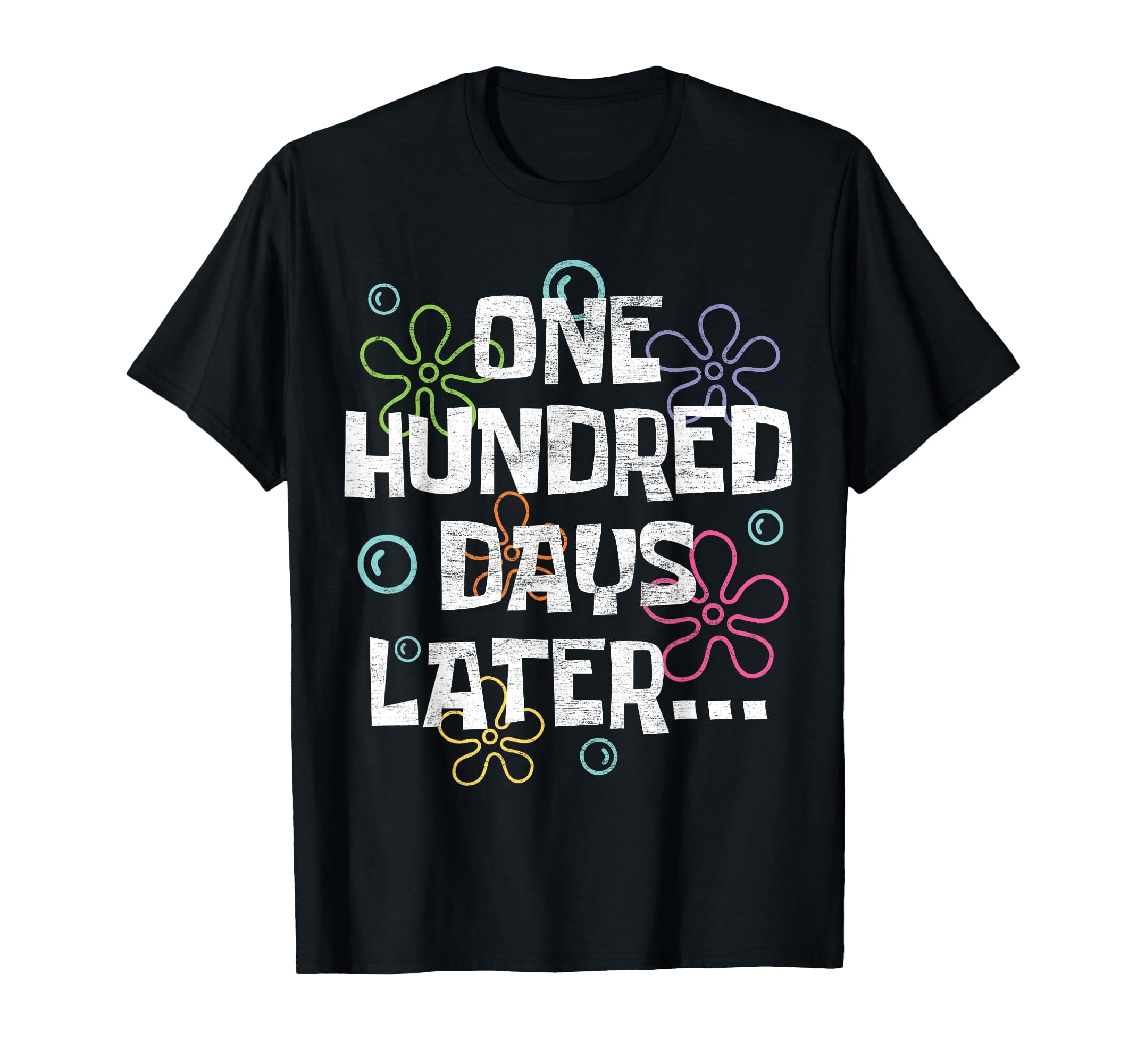 One Hundred Days Later 100th Day of School Teacher T-Shirt with ...