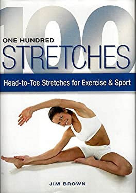 Pre-Owned One Hundred Stretches: Head-to-toe Stretches for Exercise ...