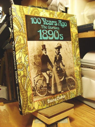 Pre-Owned One Hundred Years Ago the Glorious 1890s (Hardcover ...