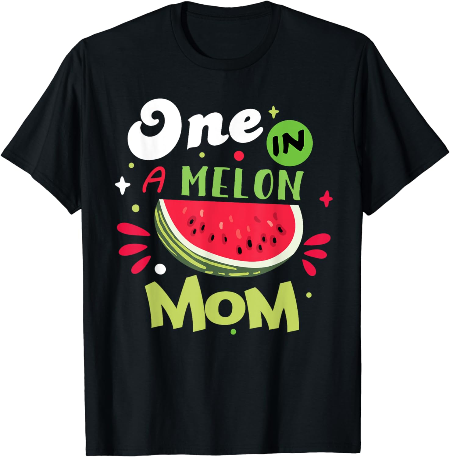 One In A Melon Mom Watermelon Birthday Cute Mother's Day T-Shirt ...