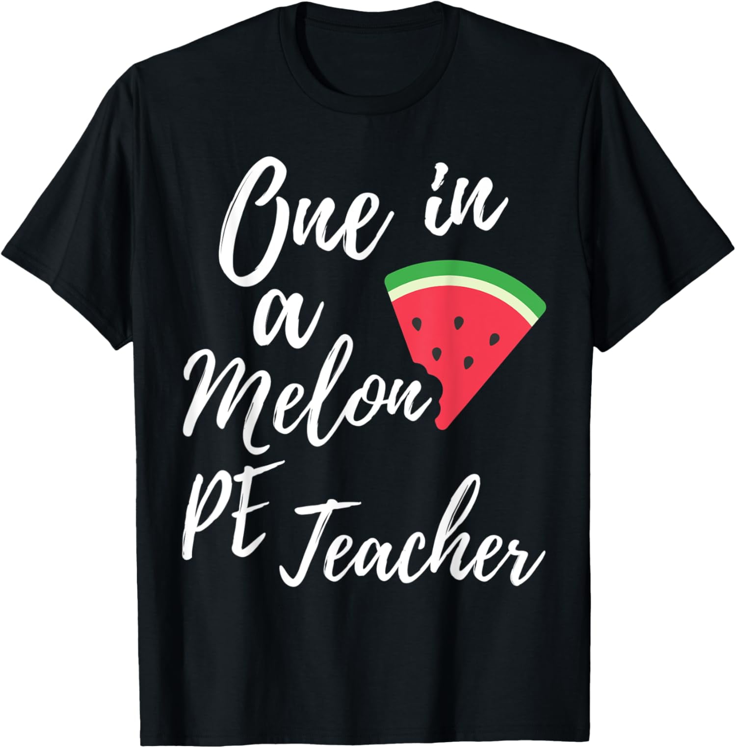 One In A Melon Physical Education Teacher Funny Watermelon T-Shirt ...