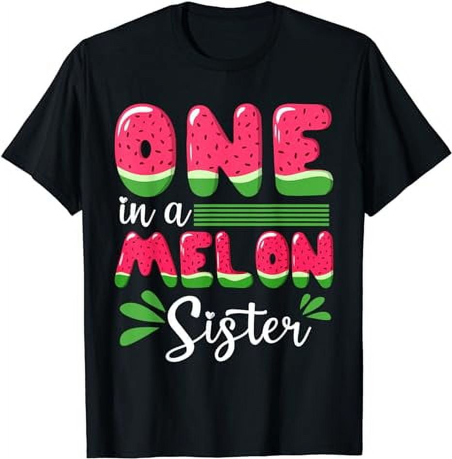 One In A Melon Sister Love Watermelon Summer Fruits Lovers T-Shirt ...